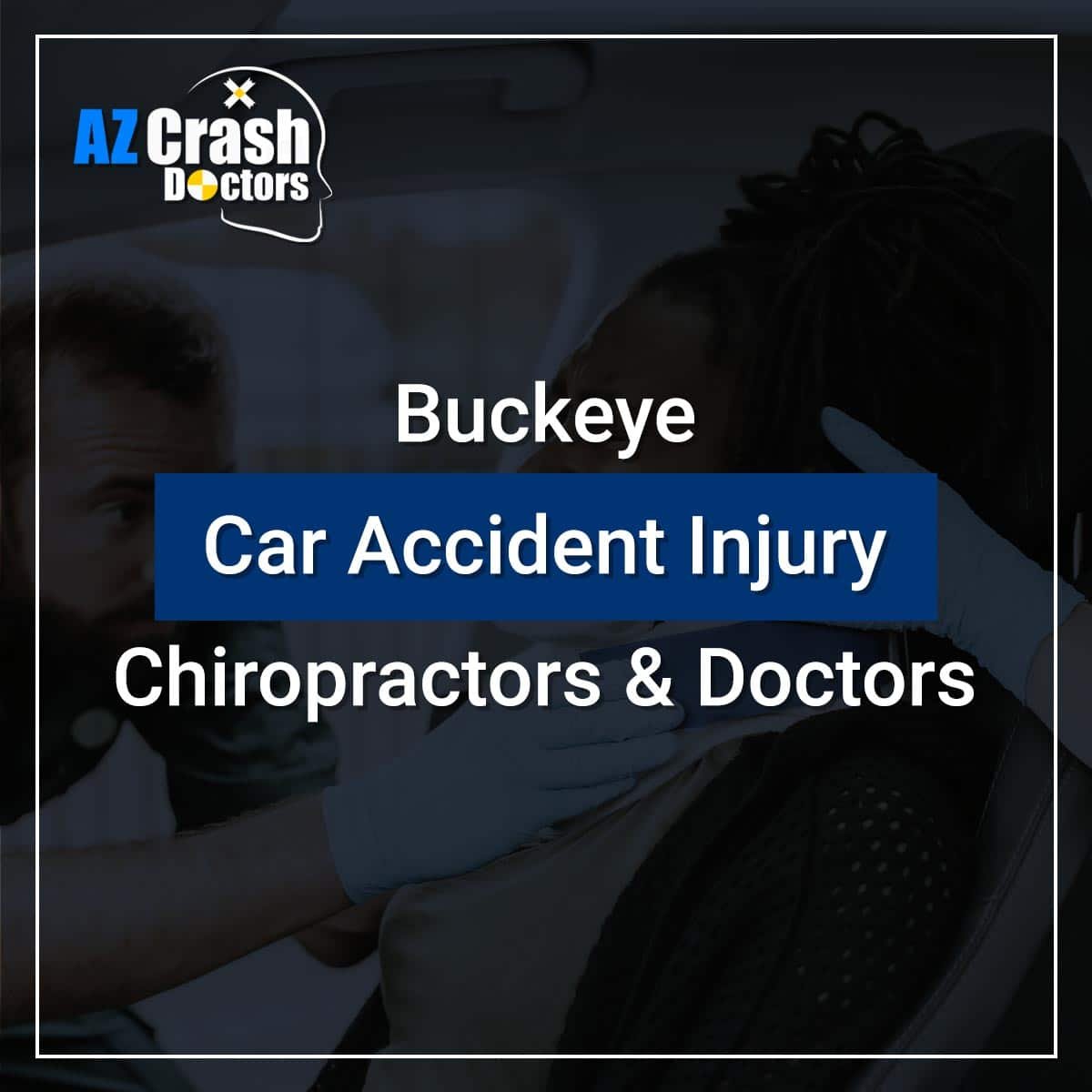 Chiropractors And Physicians For Auto Accidents In Buckeye